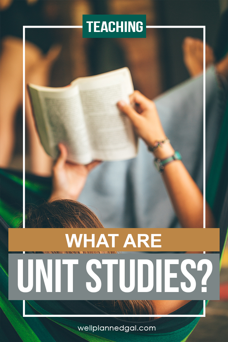 What are Unit Studies? - Well Planned Gal