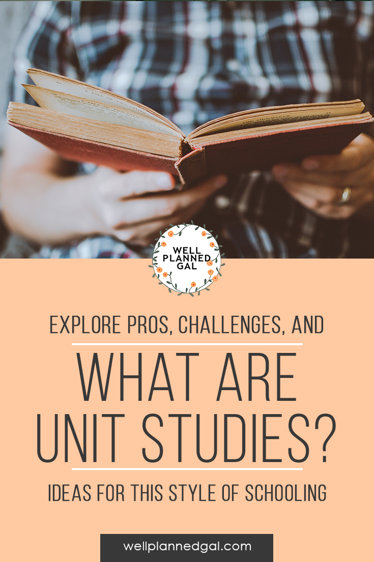 What are Unit Studies? - Well Planned Gal