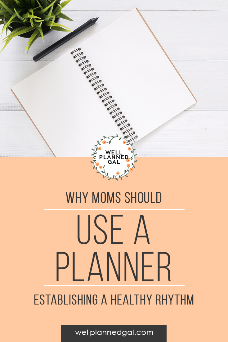 Why Moms Should Use a Planner - Well Planned Gal