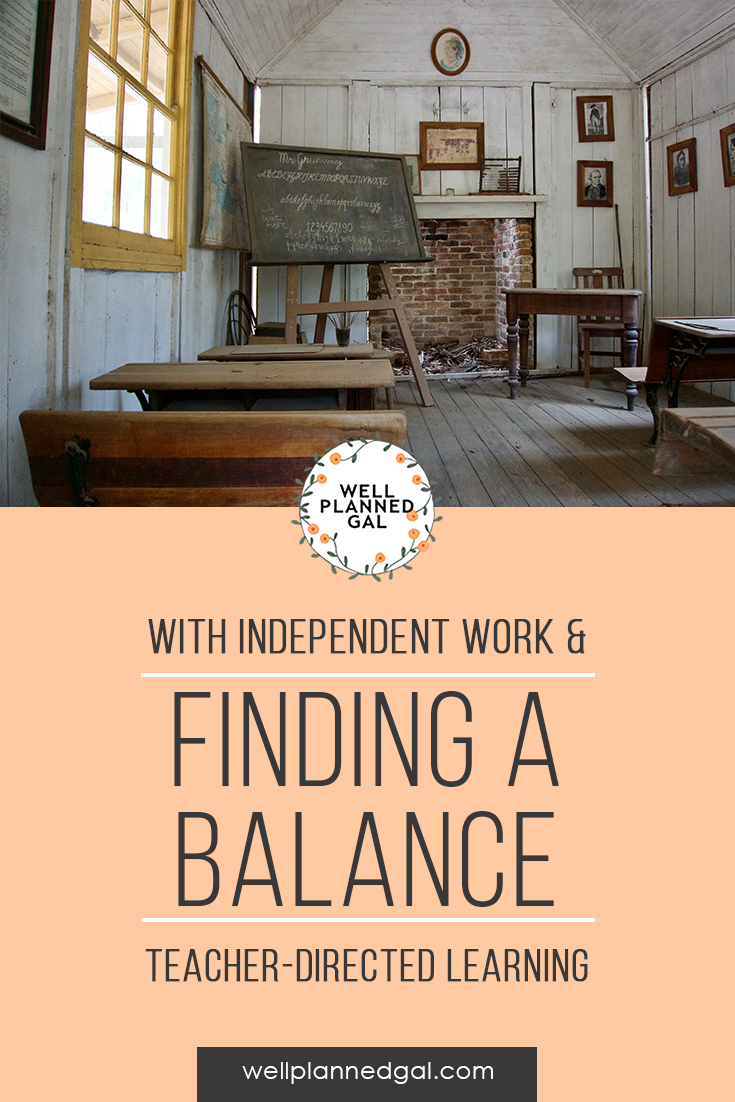 Balancing Independent Work & Teacher-Directed Learning - Well Planned Gal